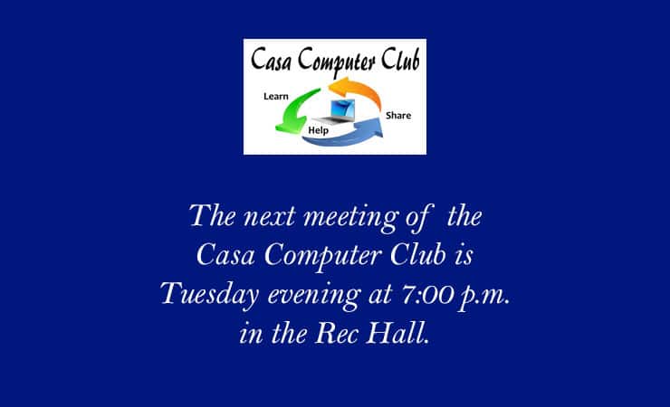 Casa Computer Club Meeting – Tuesday, March 19, 2019
